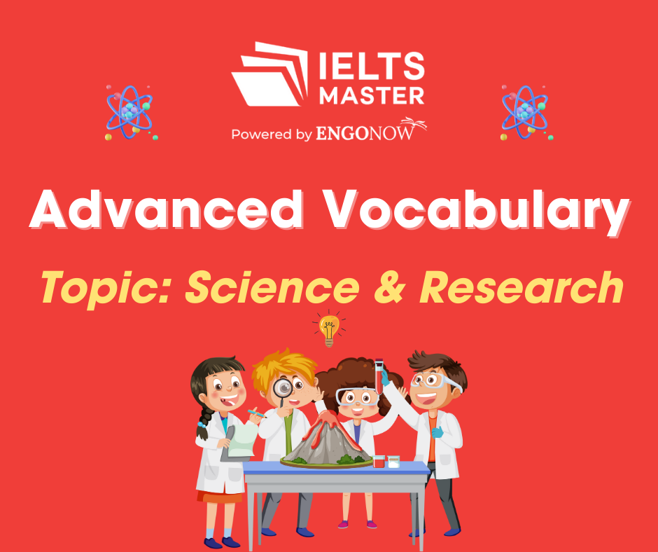 [MASTER VOCAB] TỪ VỰNG THEO CHỦ ĐỀ - SCIENCE & RESEARCH